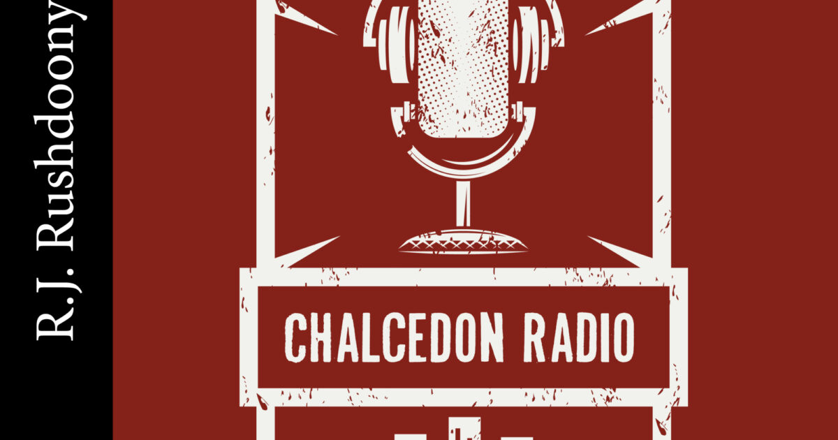 Chalcedon Chalcedon Radio Podcast