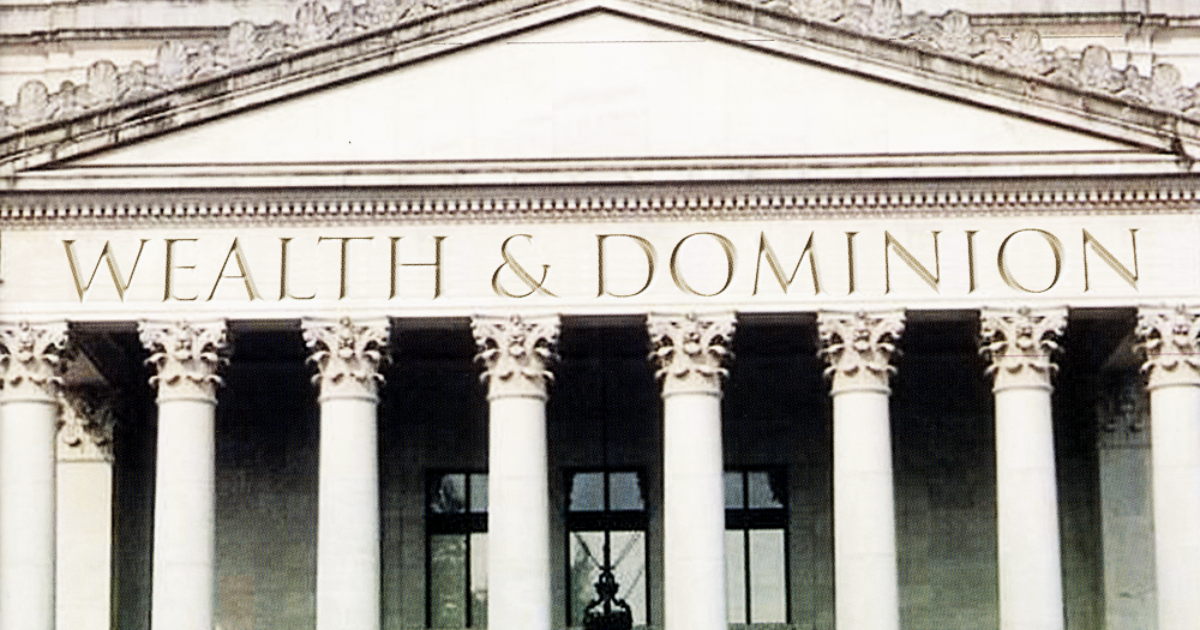 Wealth and Dominion