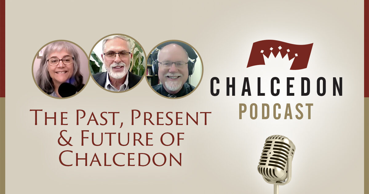 Chalcedon | The Past, Present & Future of Chalcedon